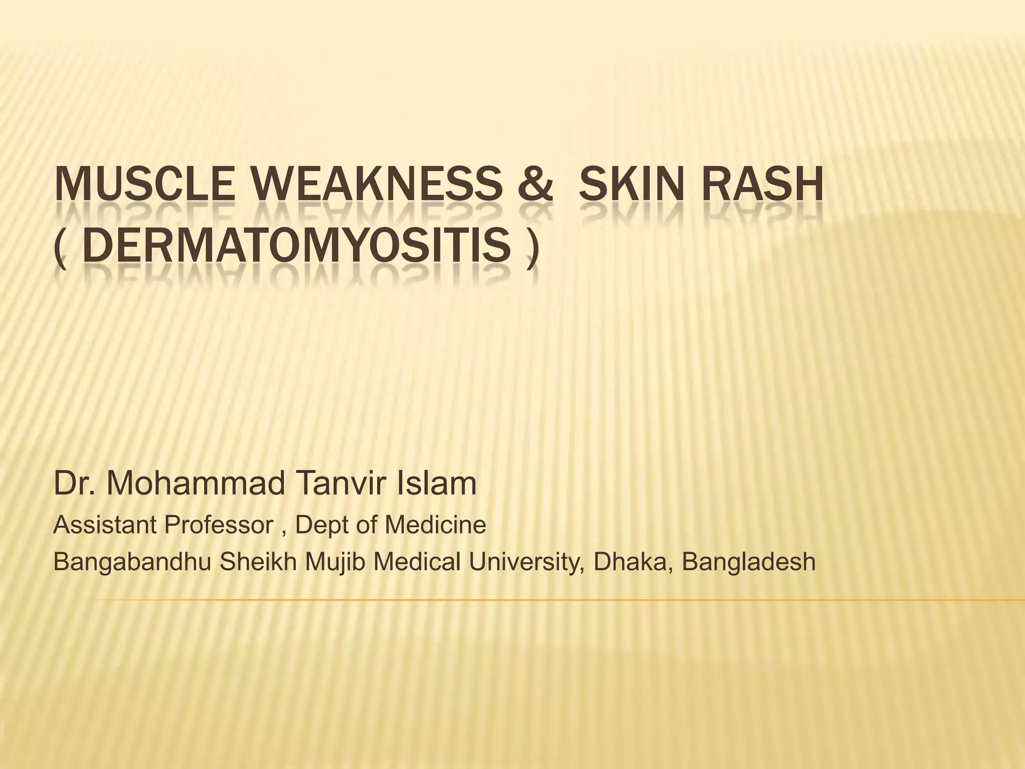 Muscle weakness & rash (Dermatomyositis) | PPTX | Skin and Dermatology ...