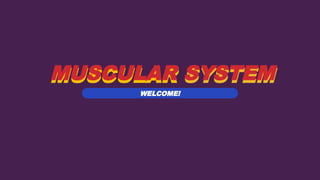 SYSTEM OF MUSCULAR SYSTEM OF MUSCULARSYSTEM OF MUSCULAR | PPT