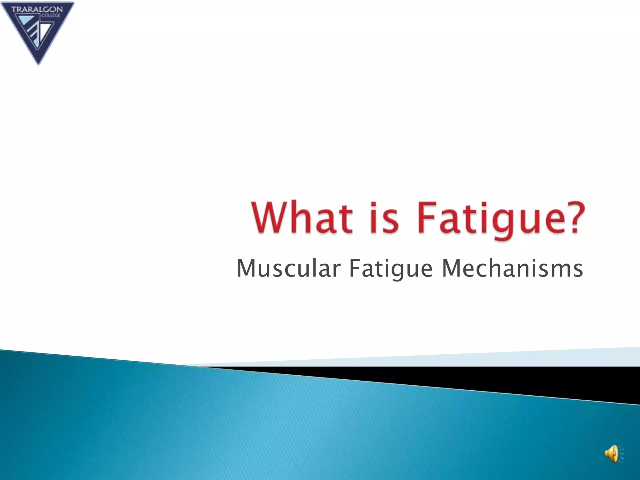 Muscular fatigue mechanisms 2011 | PPTX