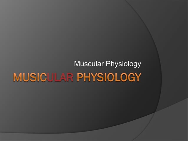 Muscular physiology | PPTX