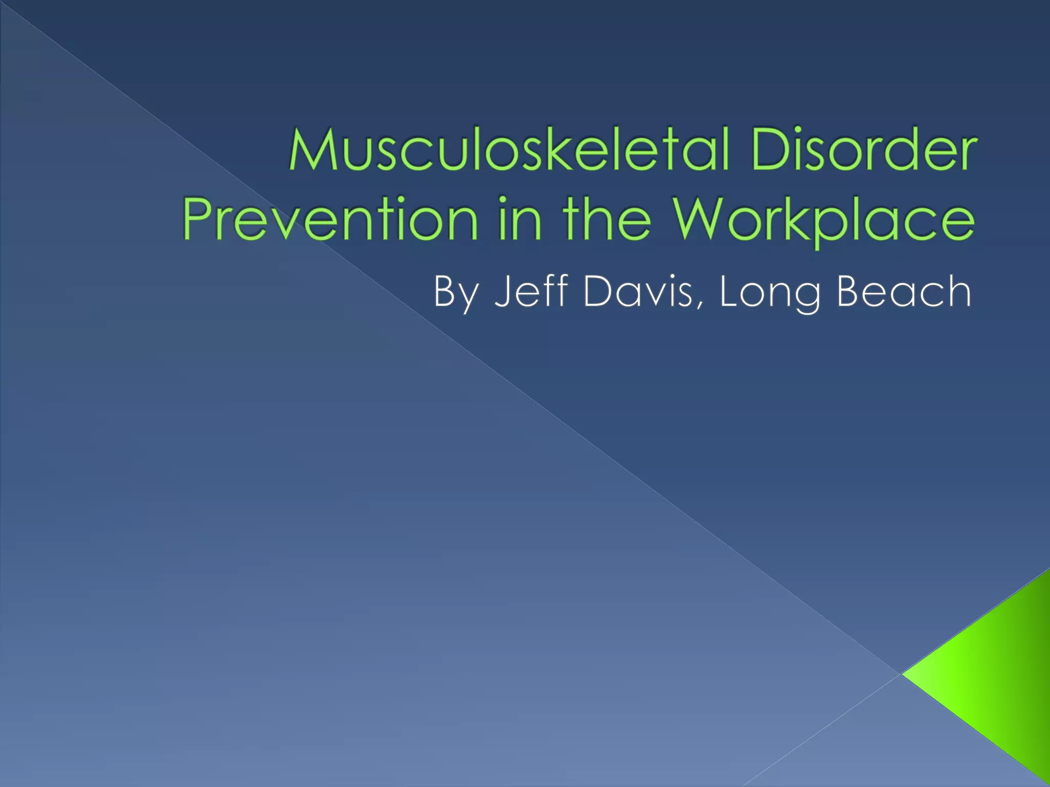 Musculoskeletal Disorder Prevention In The Workplace Pptx
