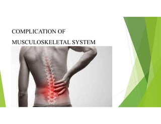 COMPLICATION OF MUSCULOSKELETAL SYSTEM . | PPTX