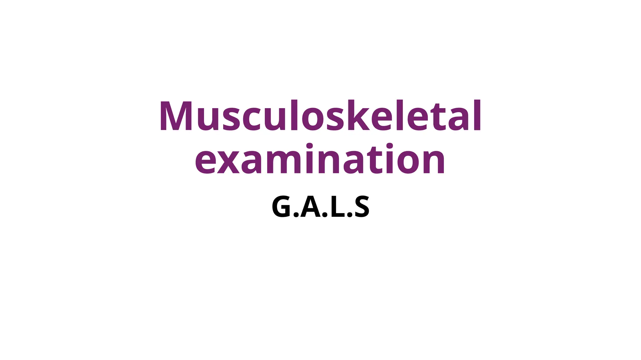 Musculoskeletal system-GALS screening.pptx