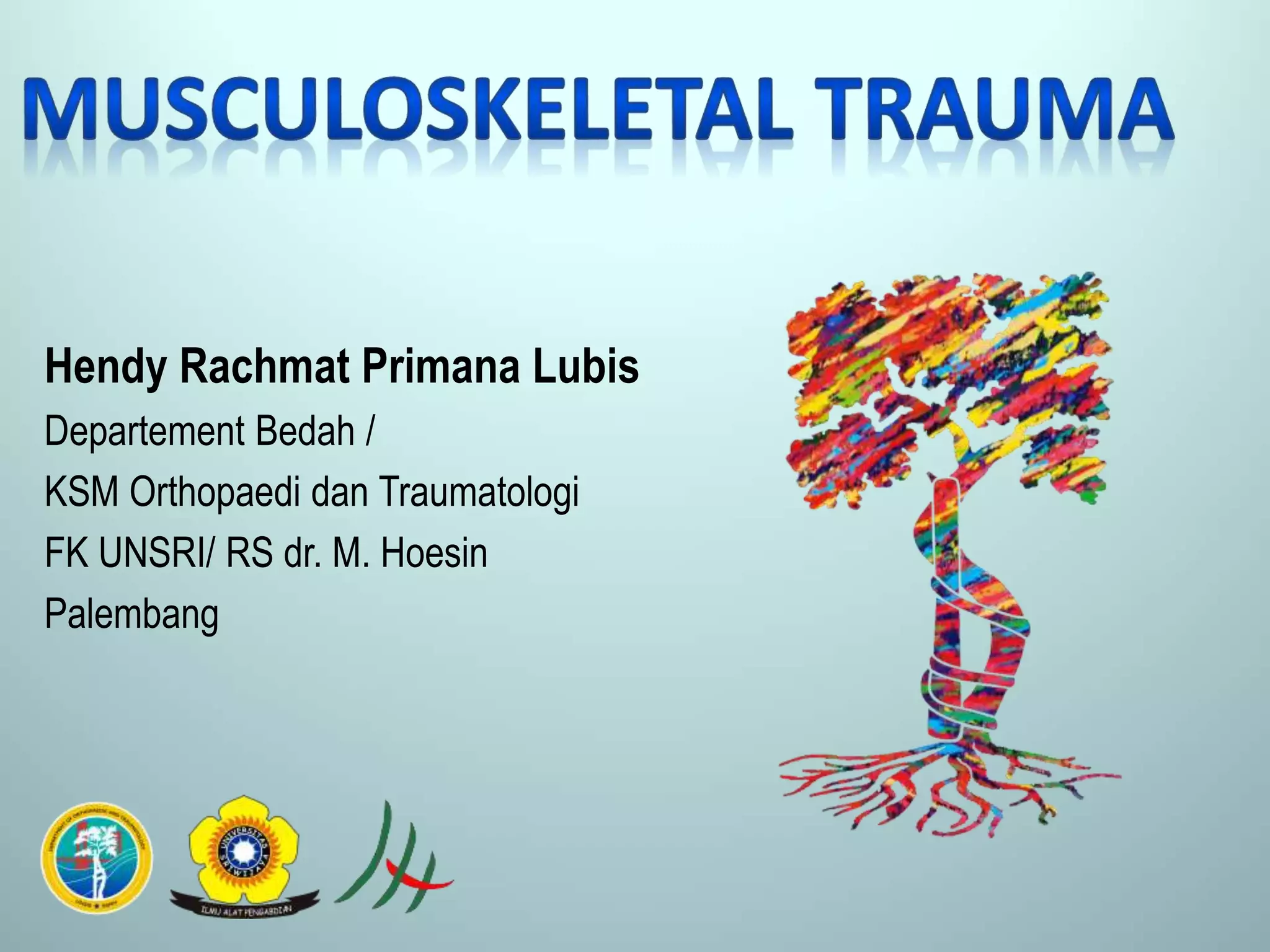Musculoskeletal trauma - dr. Hendy .ppt