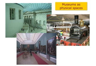 Museum learning between physical and conceptual spaces | PPTX