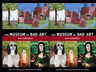 Museum of Bad Art | PPT