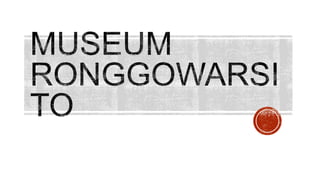 Museum ronggowarsito | PPTX