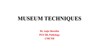 museum techniques in pathology.pptx