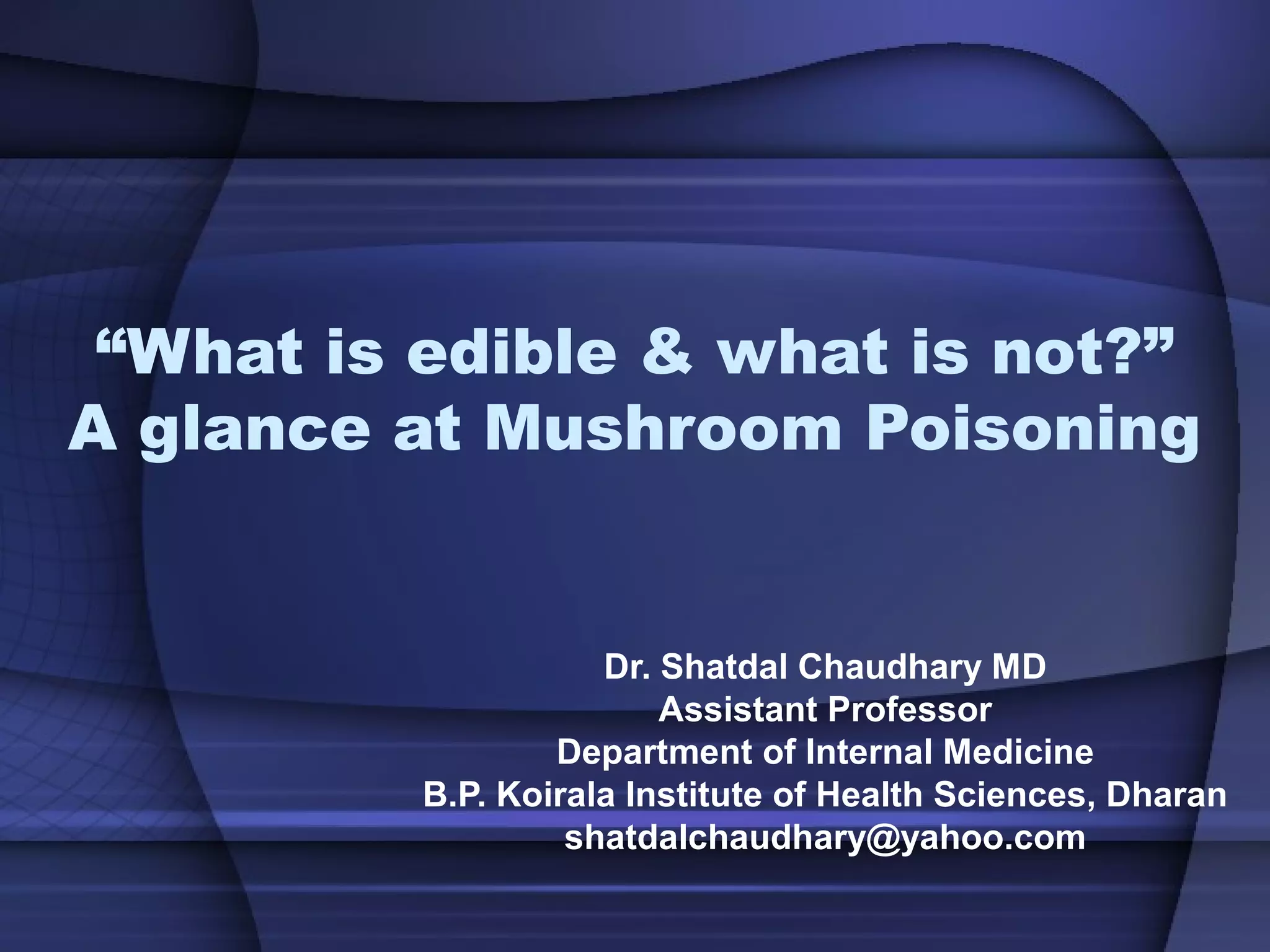 Mushroom Poisoning Dr Shatdal Chaudhary | PPT