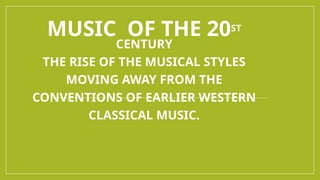 Music-Of-the-20st-Century-pptx.MAPEH G10 | PPTX
