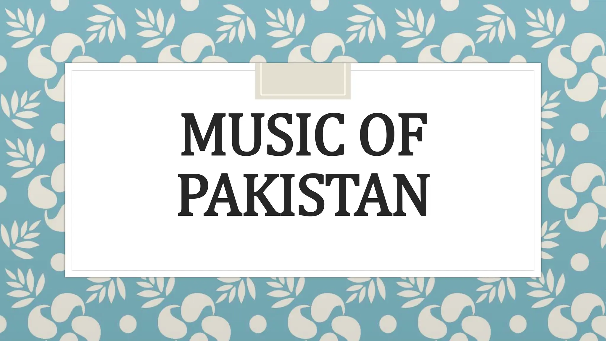 PAKISTAN MUSIC MAPEH SUBJECT INSTRUMENTS AND MUSIC | PPTX