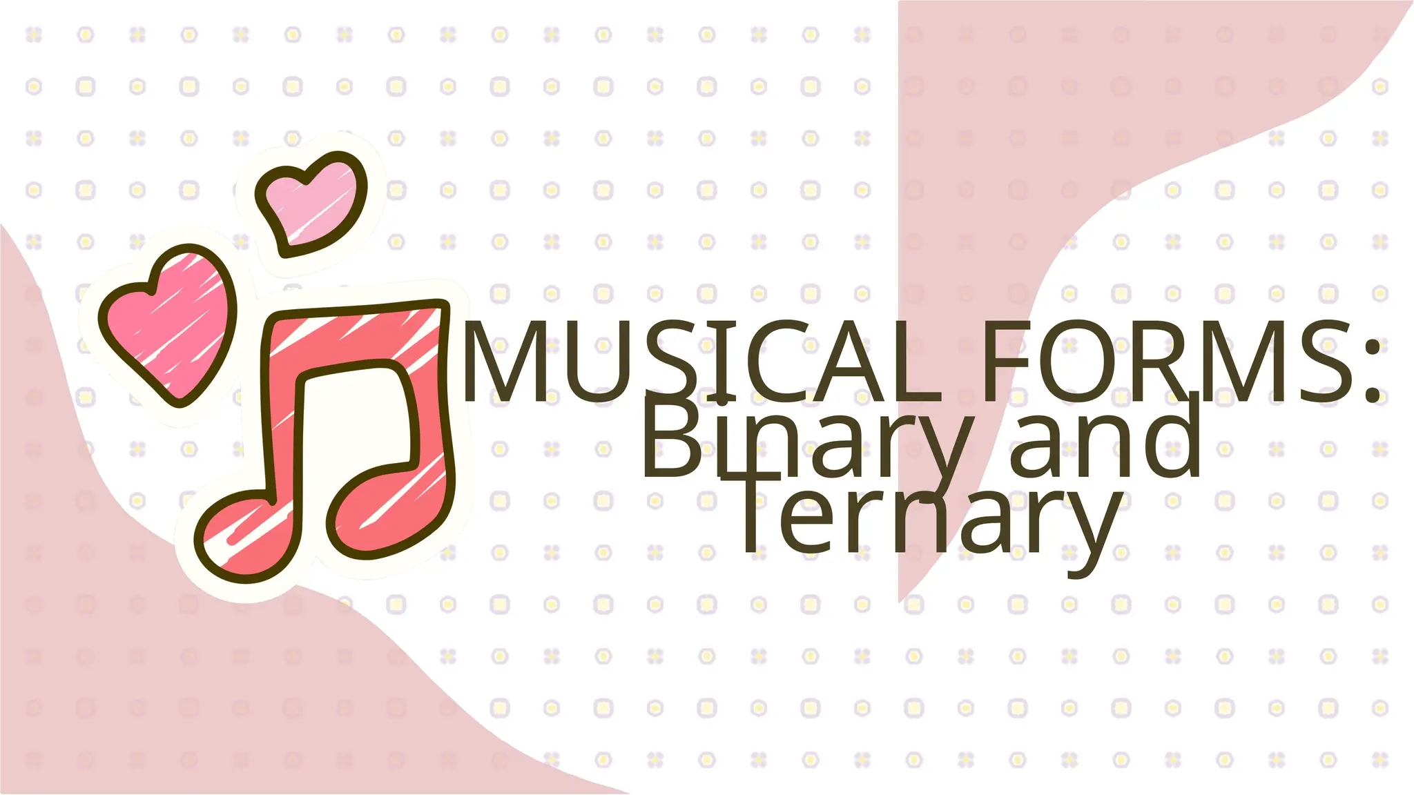 Music 6 musical forms binary, ternary .pptx