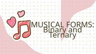 Music 6 musical forms binary, ternary .pptx