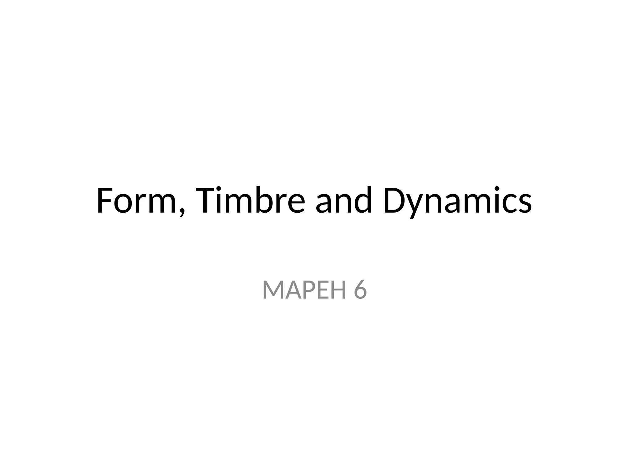 Music 6_Q3_Form, Timbre and Dynamics.pptx