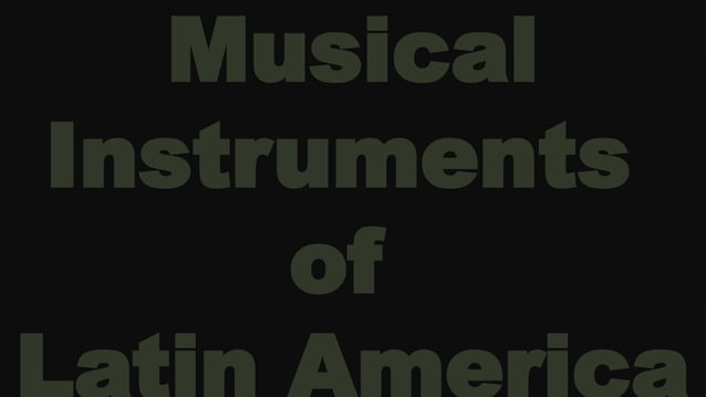 Musical Instruments of Latin America.pptx