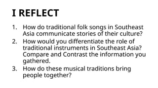 Folk Music of the Southeast Asia MUSIC AND ARTS | PPTX