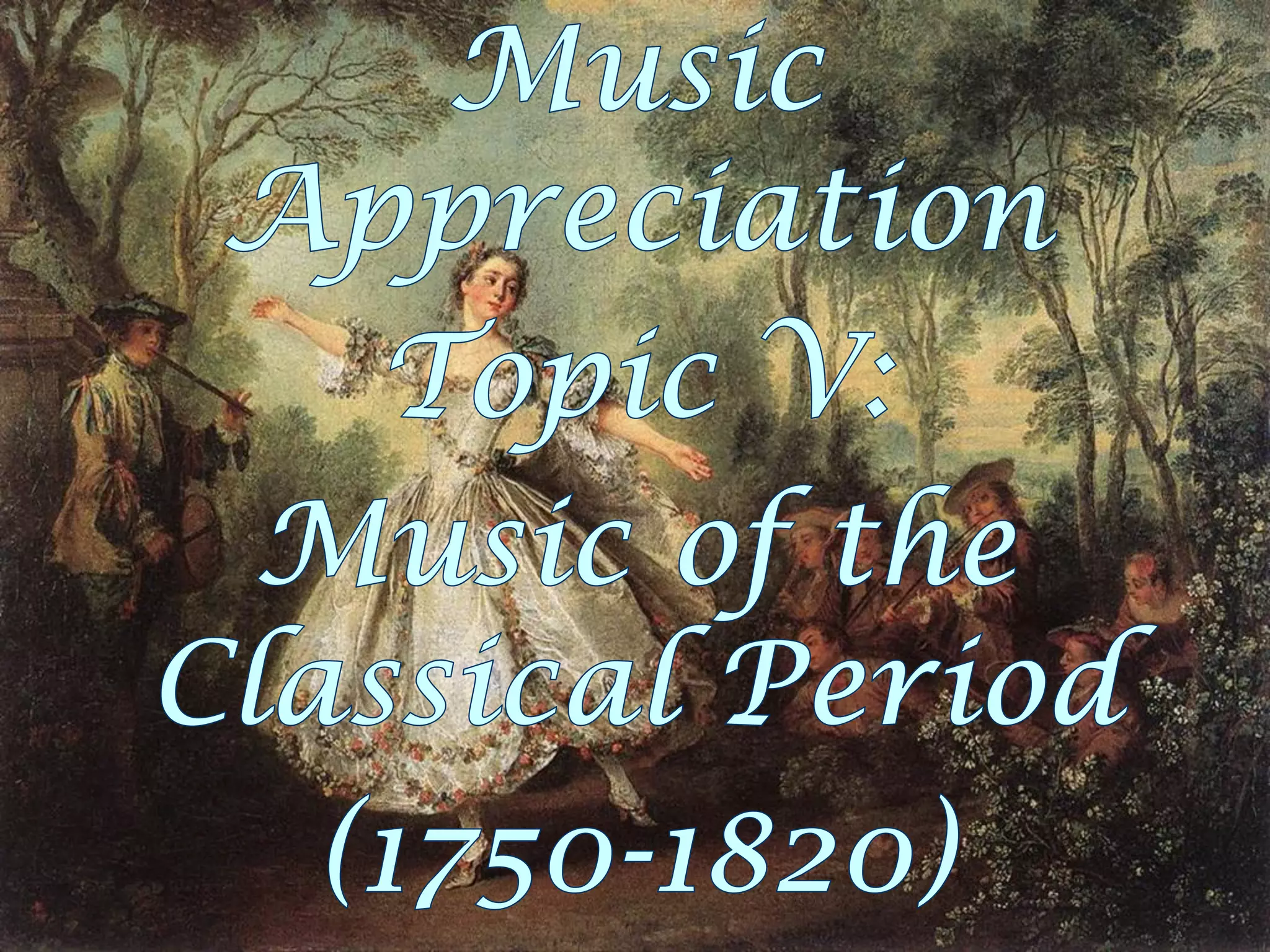 Music Appreciation Topic V: Music of the Classical Period, Part 1 | PDF ...