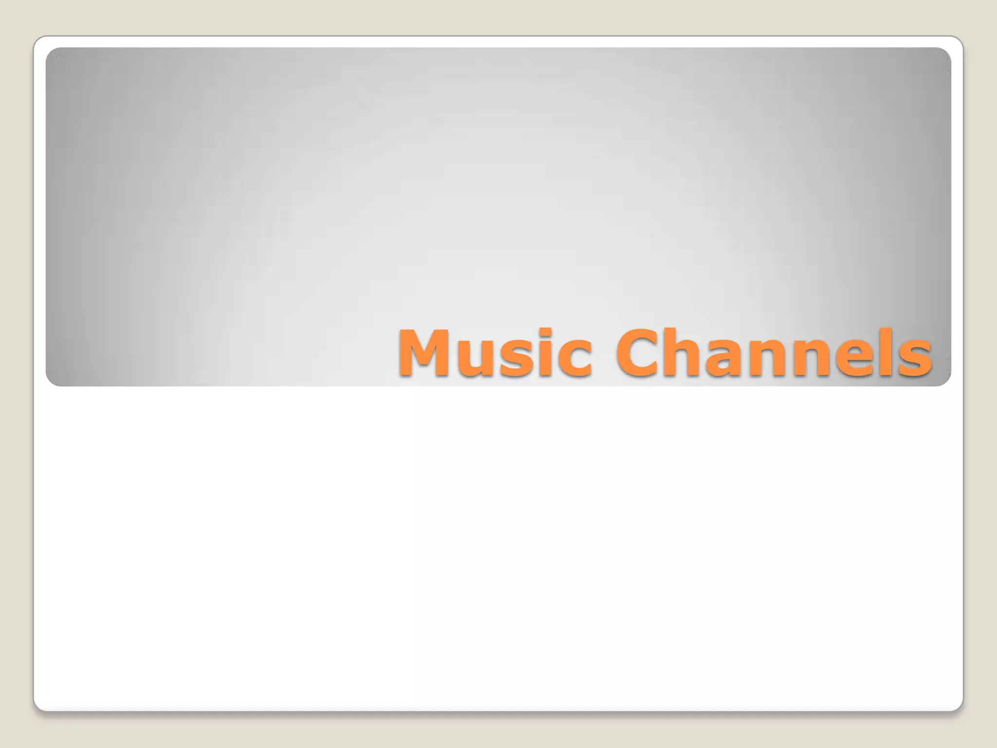 Music channels | PPT
