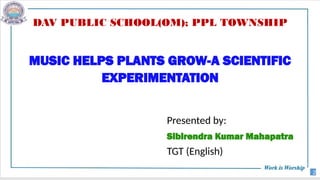 Music Helps Plants Grow-A Scientific Experimentation.pptx