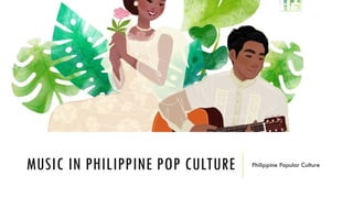 THE MUSIC IN PHILIPPINE POPULAR CULTURE.pptx