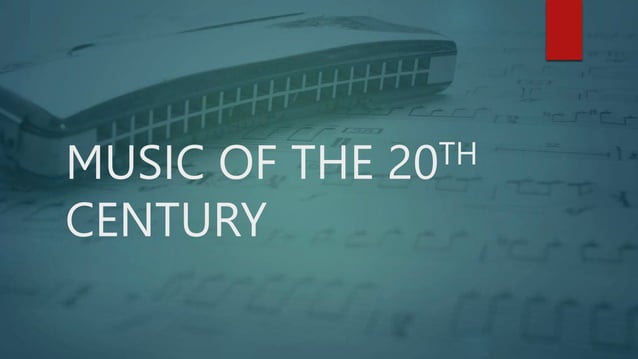 Music in the 20th Century.pptx | Classical Music | Music