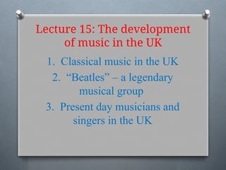 Music in the UK.pptx description of music in Britain | PPTX