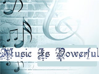 Music is powerful | PPT
