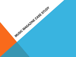 Music magazine case study | PPTX