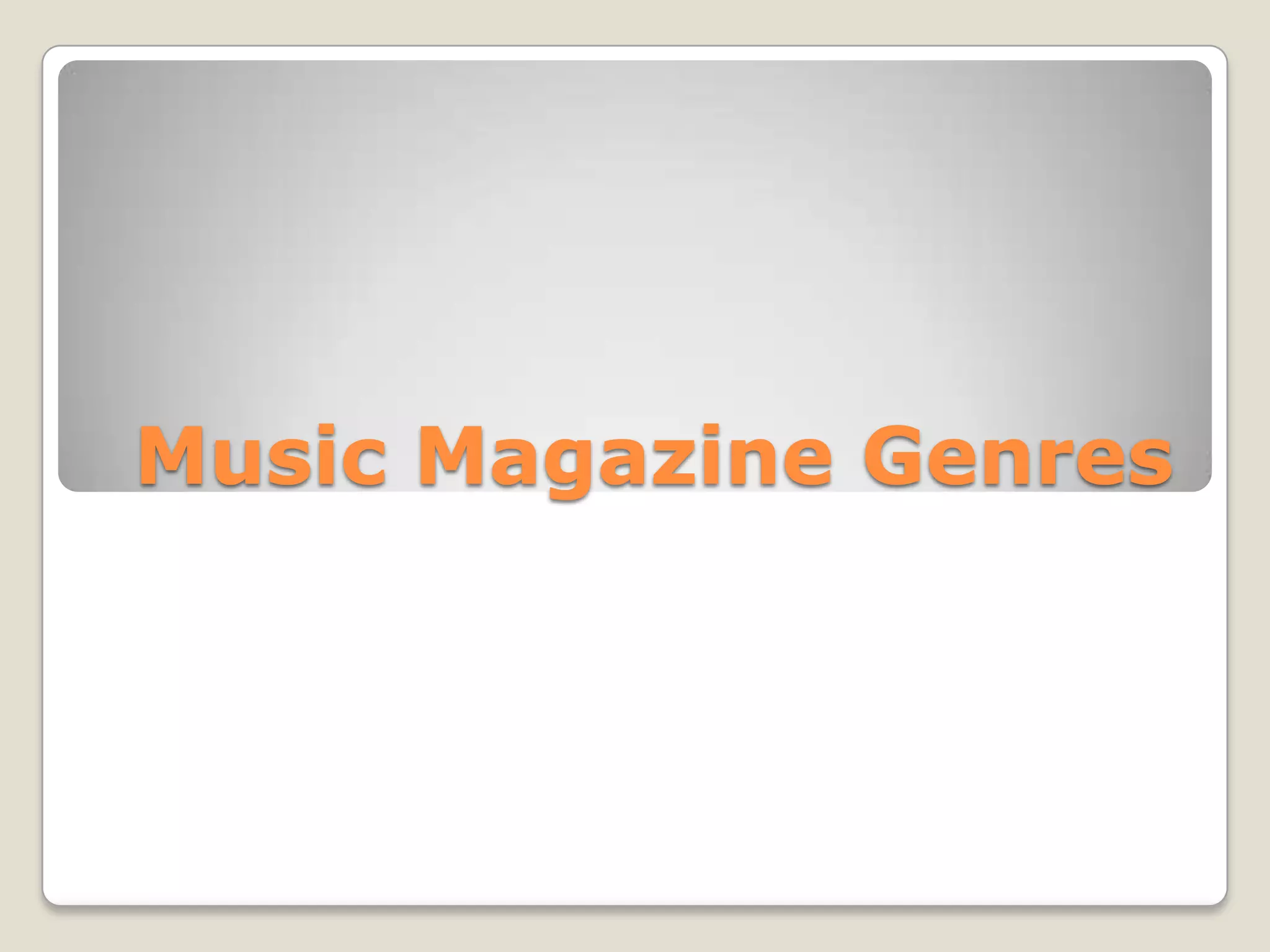 Music magazine genres | PPT