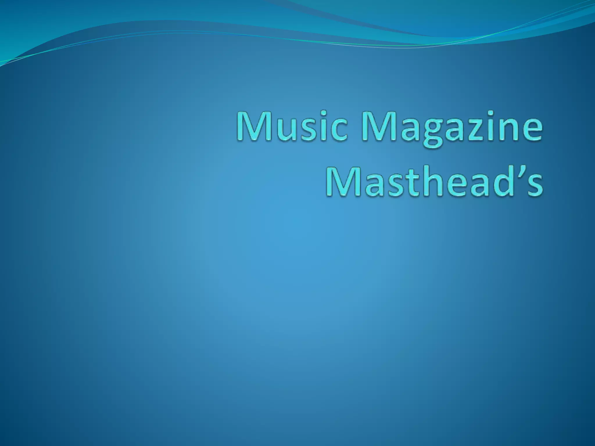 Music magazine masthead’s | PPTX