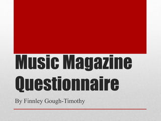 Music magazine questionnaire | PPTX | Adult Contemporary Music | Music