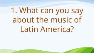 Music of Latin America for grade 10 prse | PPTX