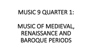 MUSIC OF MEDIEVAL PERIOD (Mapeh 9 Quarter 1) | PPTX