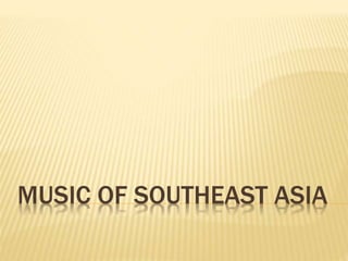 MUSIC OF SOUTHEAST ASIA.pIndoor and Outdoor Recreational ...