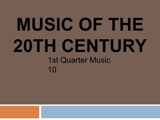 musicofthe20thcentury-180729202354.pptx