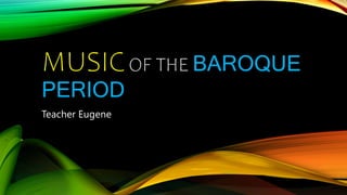 MUSIC OF THE BAROQUE PERIOD.pptx