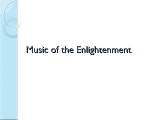 Music of the enlightenment | PPT