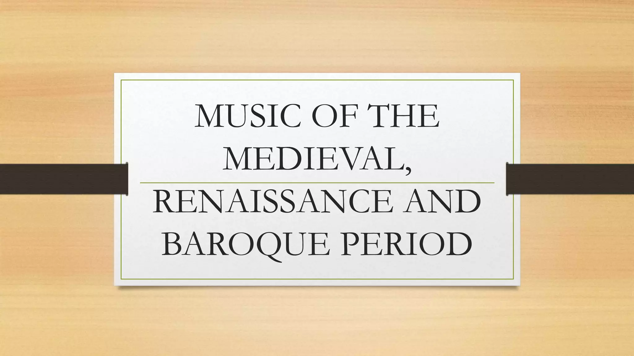 Music of the medieval, renaissance and baroque day 1 | PPTX