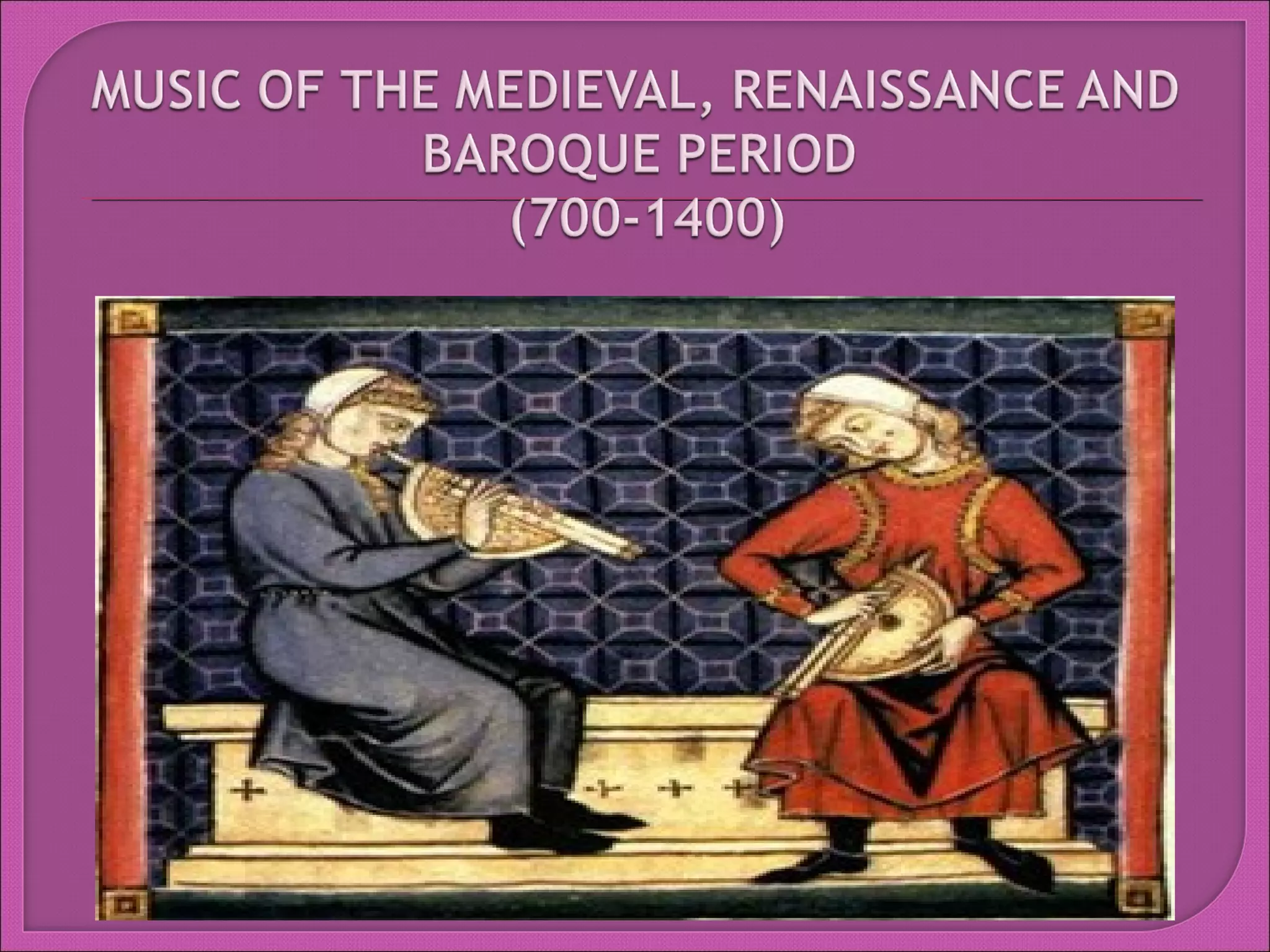 Music of the Medieval, Renaissance, Baroque music | PPT