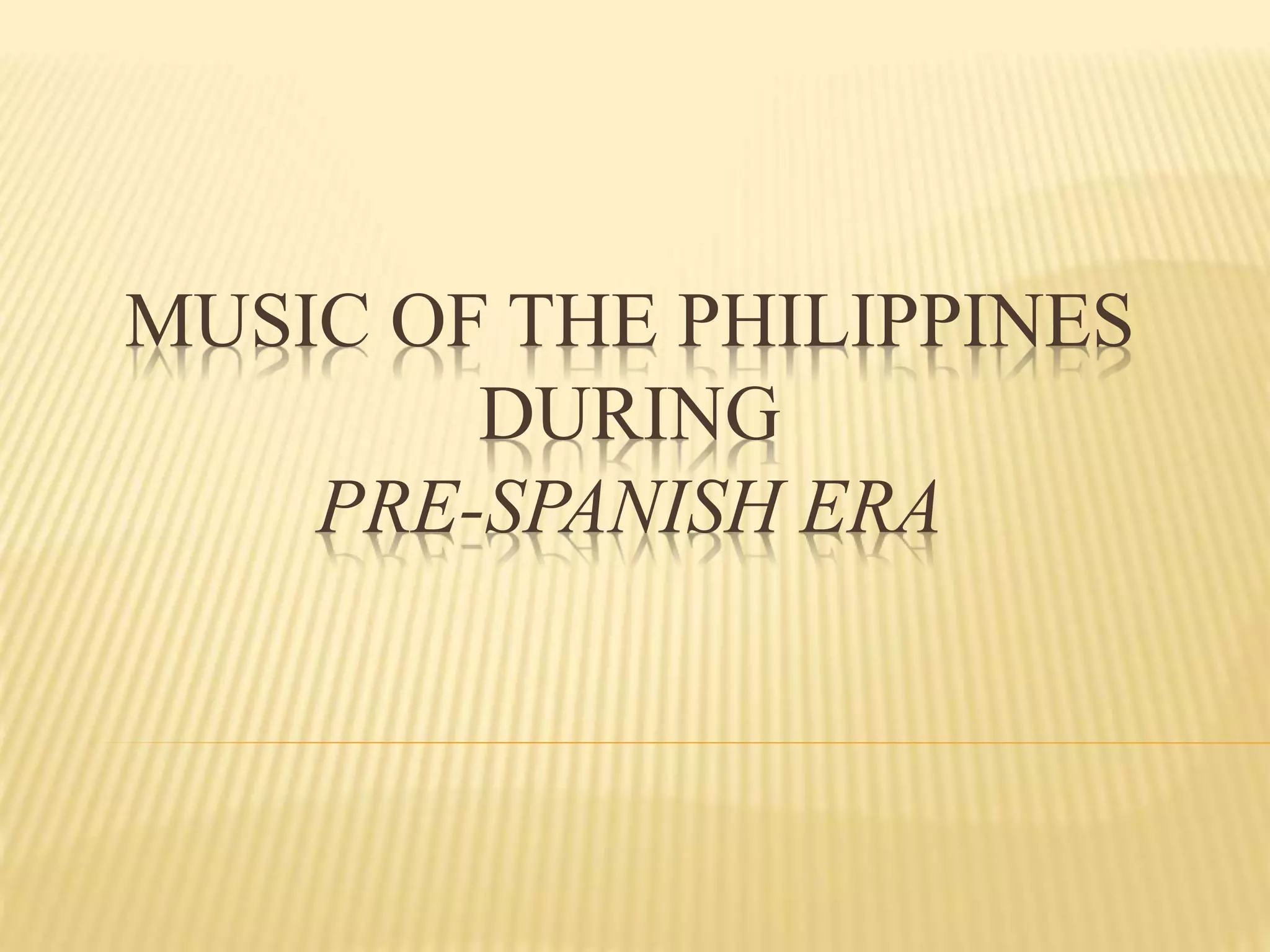 Music of the philippines during pre spanish era | PPTX