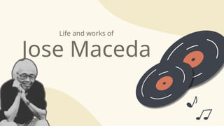 Jose Maceda's life and works. his contributions | PPTX