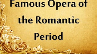 Vocal Music of the Romantic Period (Romantic Opera) | PPTX