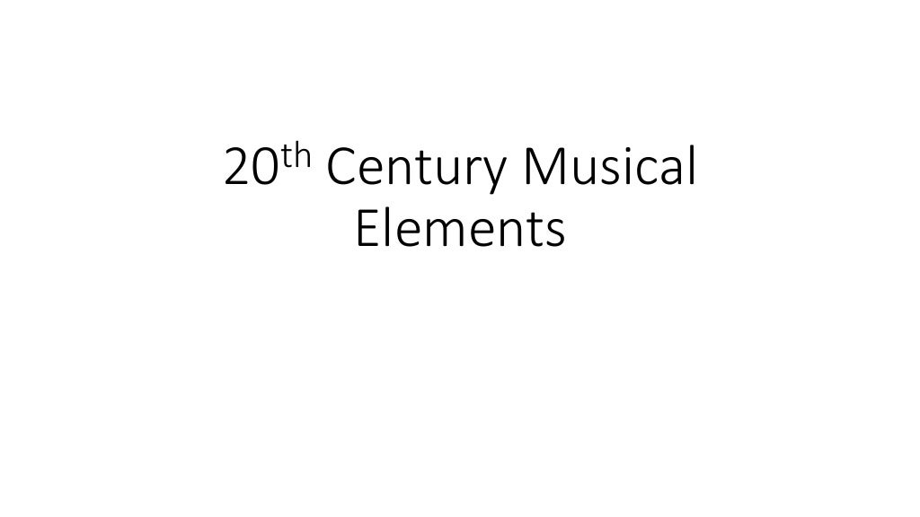 20th Century Musical Elements .pptx