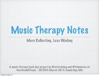 Music Therapy Notes / More Reflecting, Less Wading | PDF