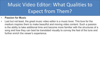 Music Video Editor What Qualities to Expect from Them.pptx