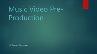 Music video pre production | PPTX | Music | Entertainment
