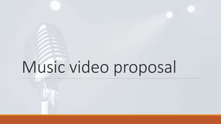 Music video proposal | PPTX