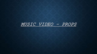 Music Video Props _ The Dos and Don’ts of Using Props in Your Music ...