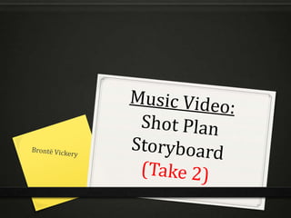 Music video shot plan storyboard take two | PPTX