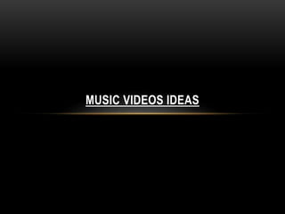 Music videos ideas media nea | PPTX